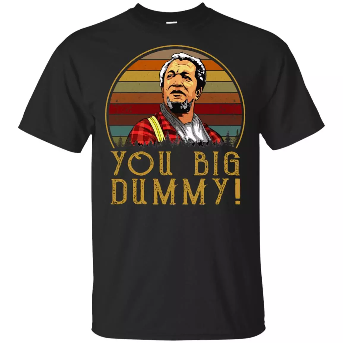 You Big Dummy T-Shirt - Funny Movie Shirt | CubeBik