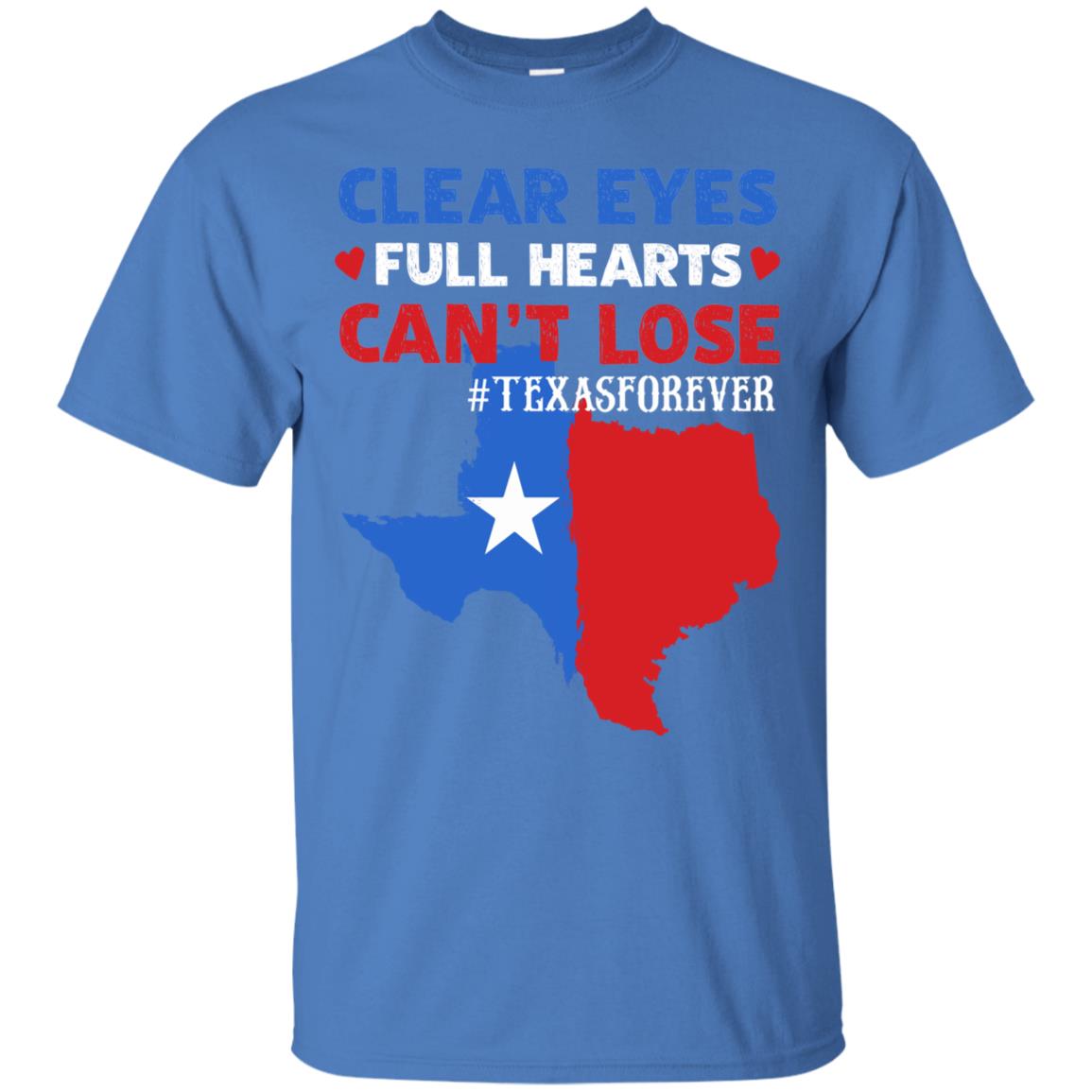 Texas Forever Shirt, Clear Eyes, Full Hearts, Can't Lose Shirt | CubeBik