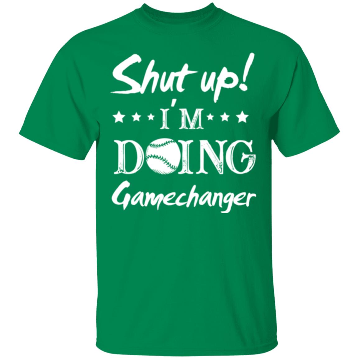 Shut Up I'm Doing Gamechanger T-Shirt | CubeBik