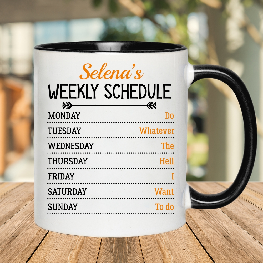 Personalized Mug Name | Weekly Schedule Do Whatever The Hell I Want To ...