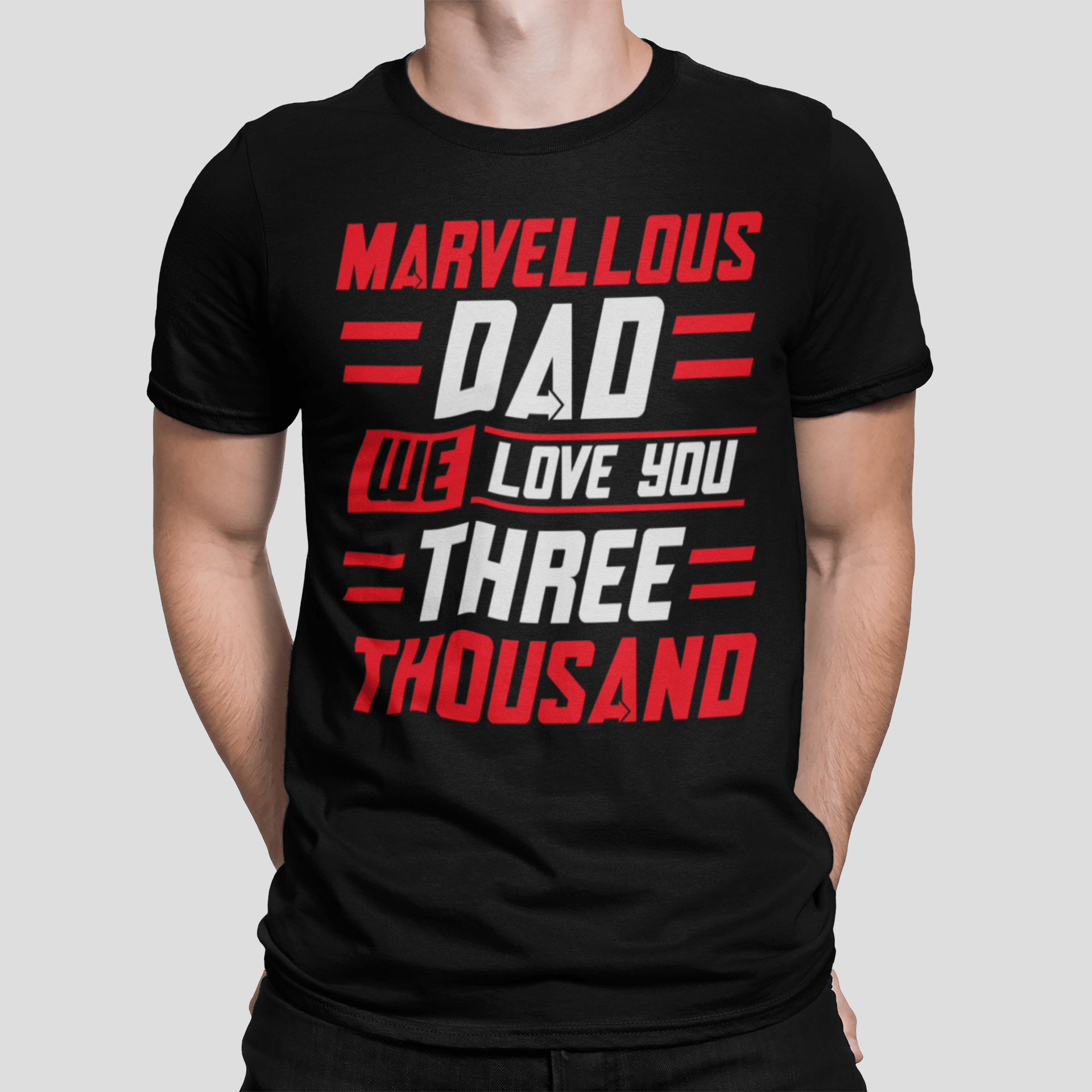 Dad I Love You 3000 T-Shirts | Marvellous Dad We Love You Three ...