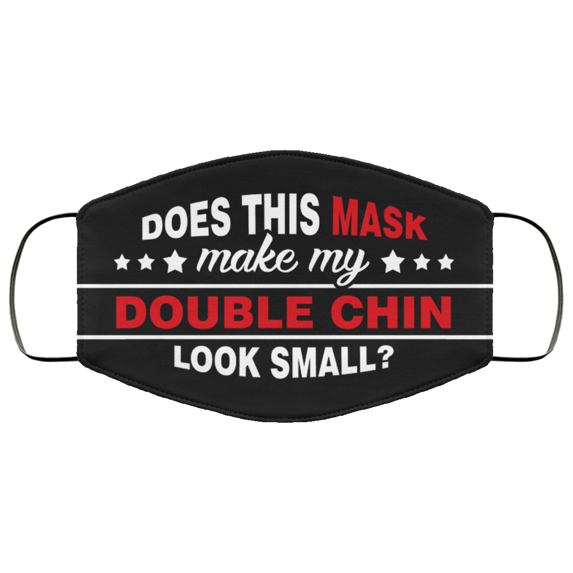 This Mask Make My Double Chin Look Small Mask | Does This Mask Make My ...