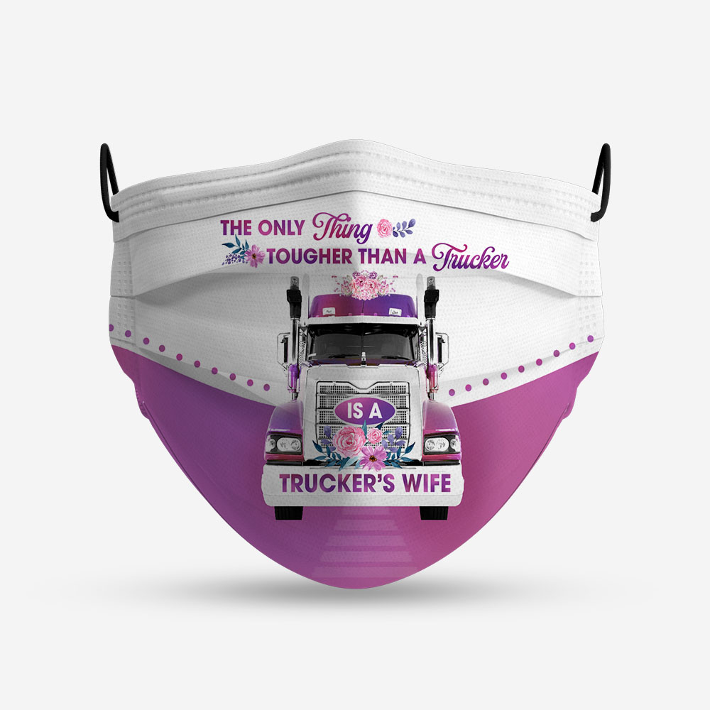 Trucker Wife Face Mask | The Only Thing Tougher Than A Trucker Is A ...