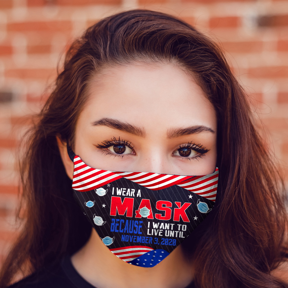 Election Day Mask | I Wear This Mask Because I Want to Live Until ...