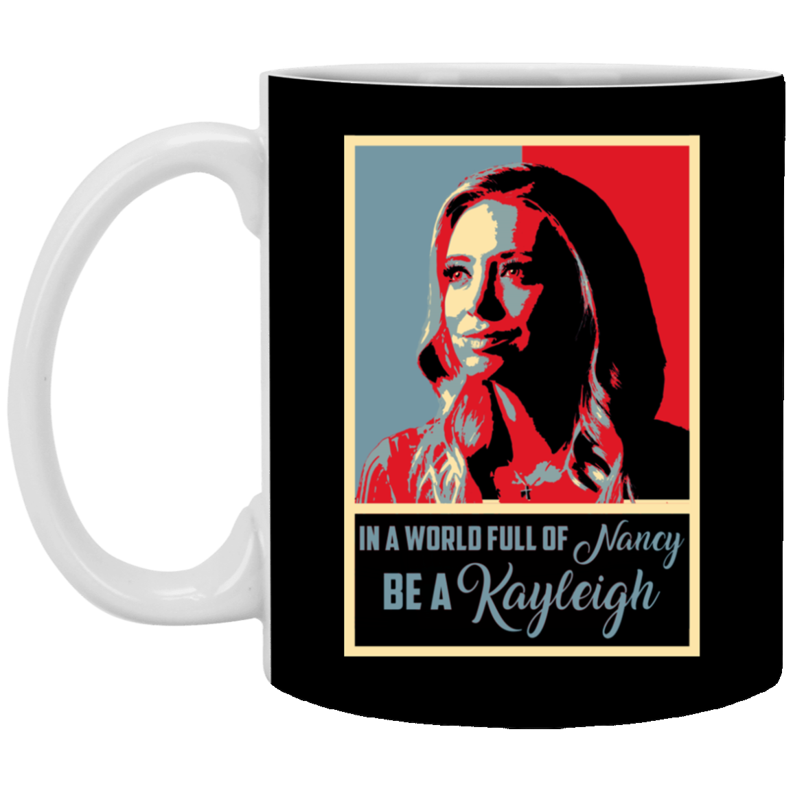 Kayleigh Coffee Mug | In A World Full Of Nancy Be A Kayleigh Mug | CubeBik