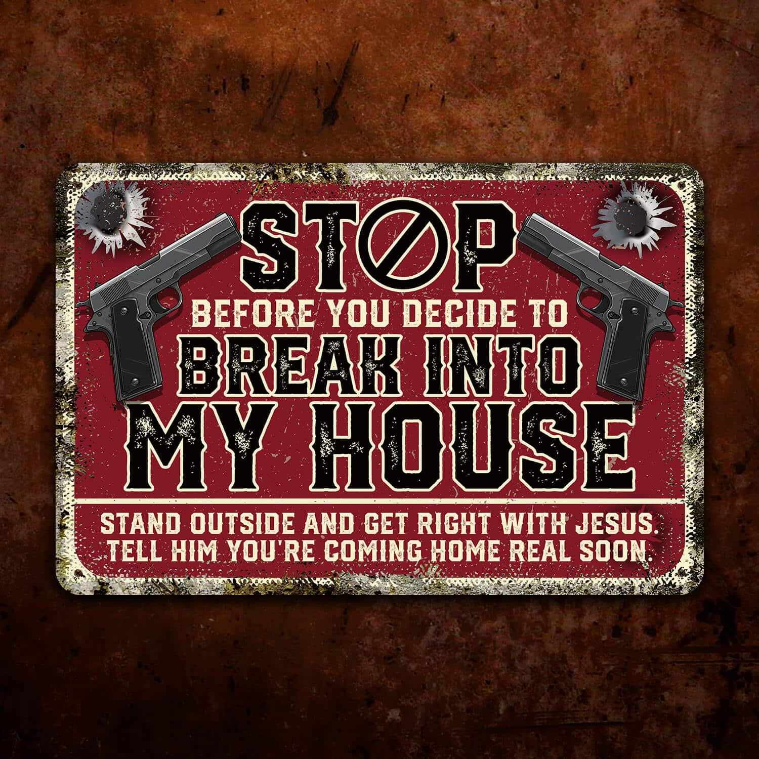 Stop Before You Decide To Break Into My House Decorative Metal Sign ...