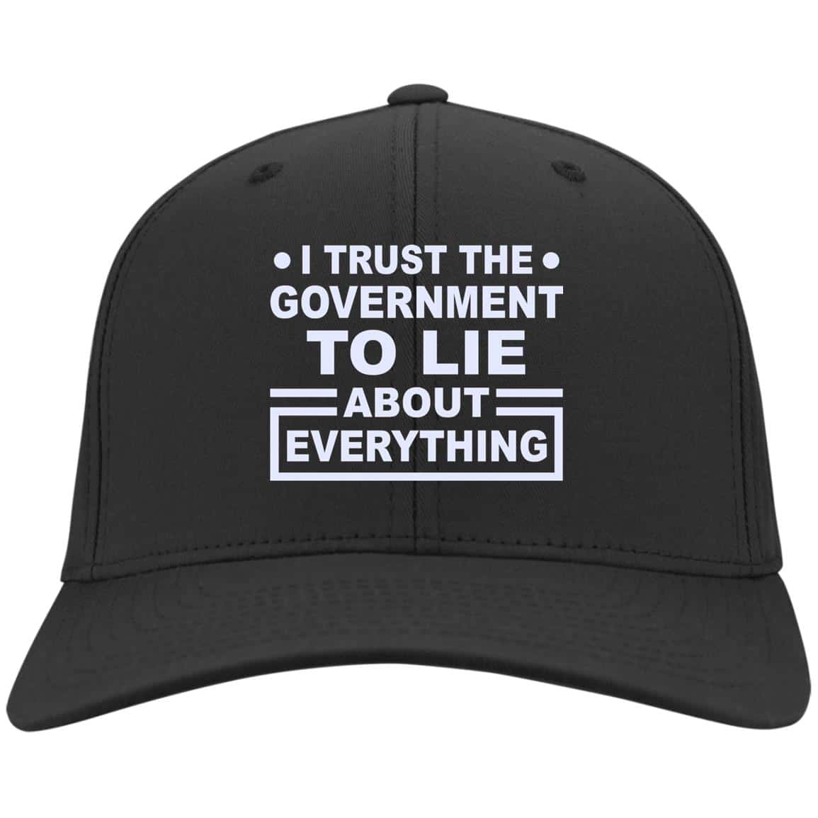 I Trust The Government To Lie About Everything Funny Political Twill ...