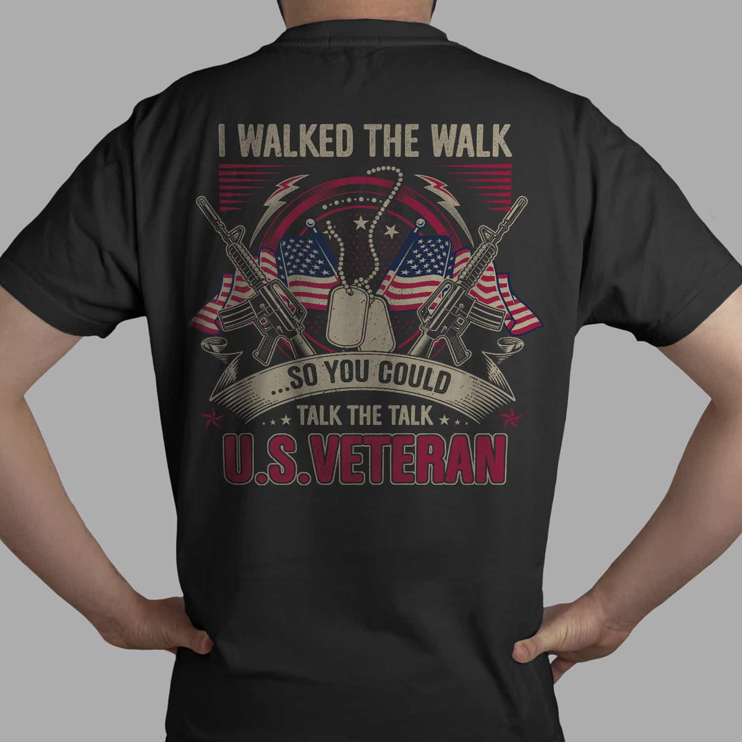 I Walked The Walk So You Could Talk The Talk U S Veteran Print On Back