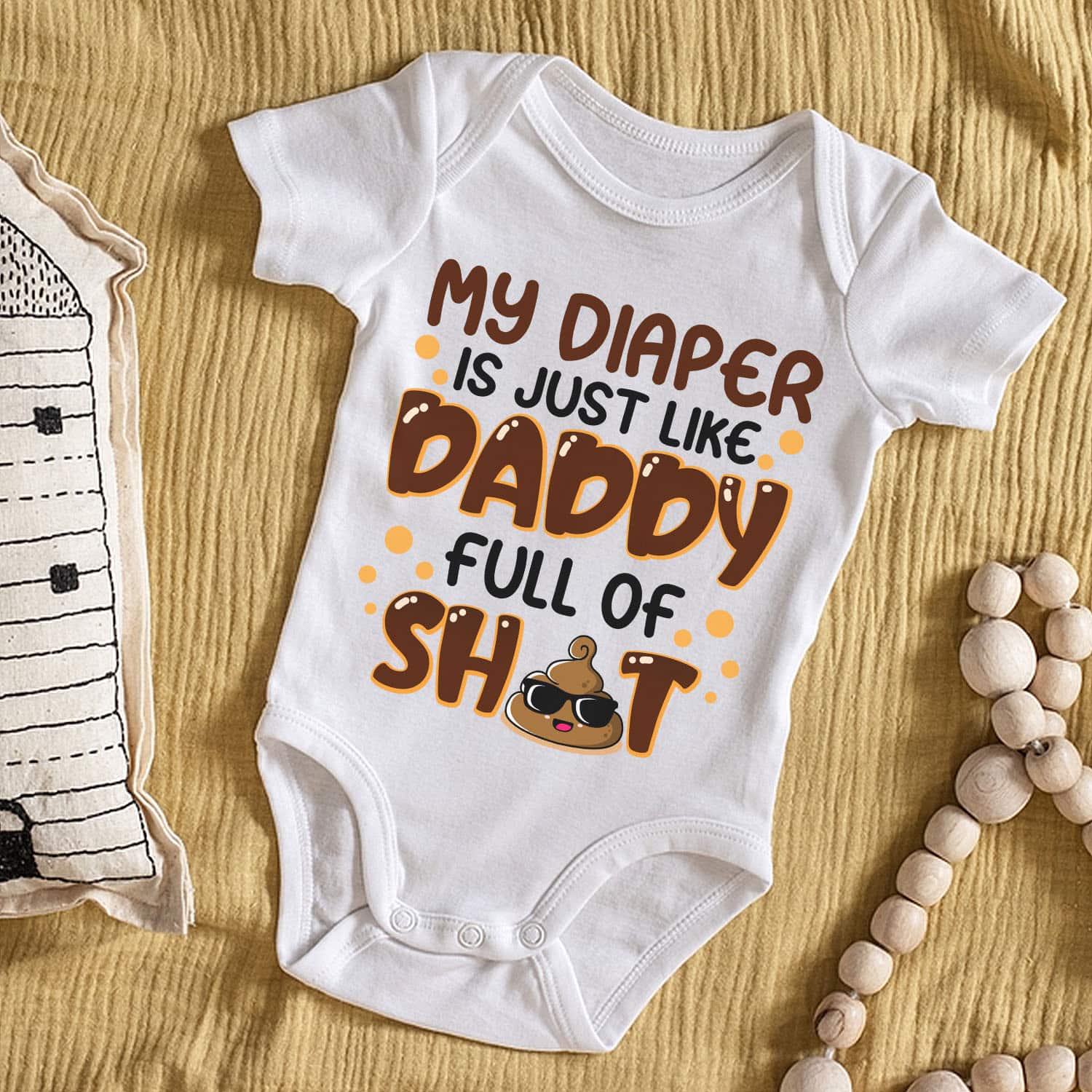 My Diaper Is Just Like Daddy Full of Shit Baby Onesie - Baby Body ...